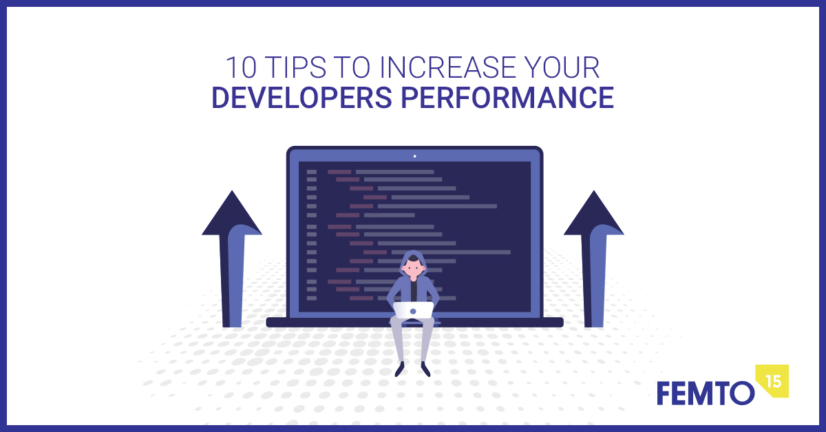 10 Tips to Increase Your Developers' Performance - Femto15